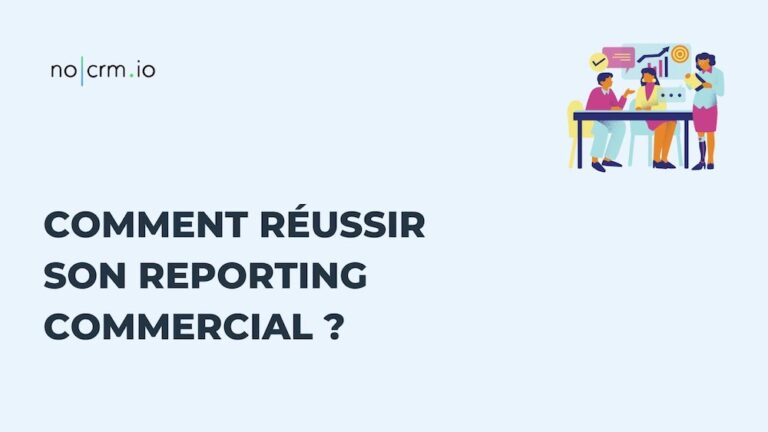 Comment réussir son reporting commercial : les étapes clés